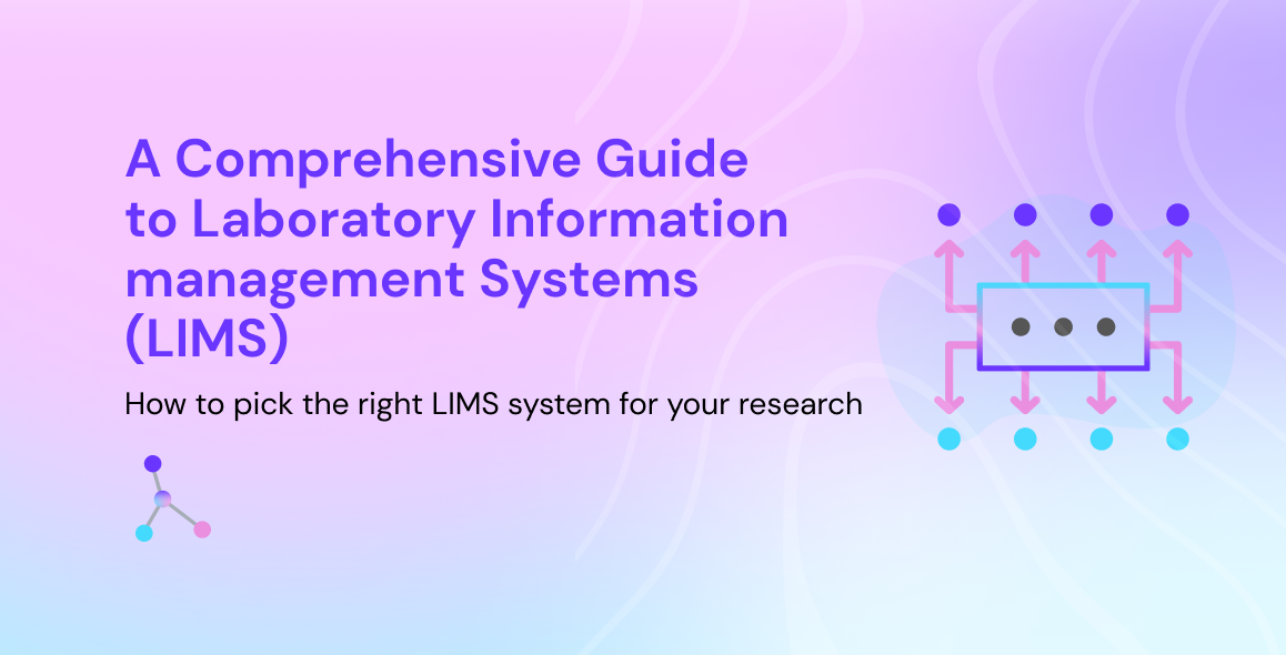 A comprehensive guide to Laboratory Information Management Systems (LIMS) | Trends